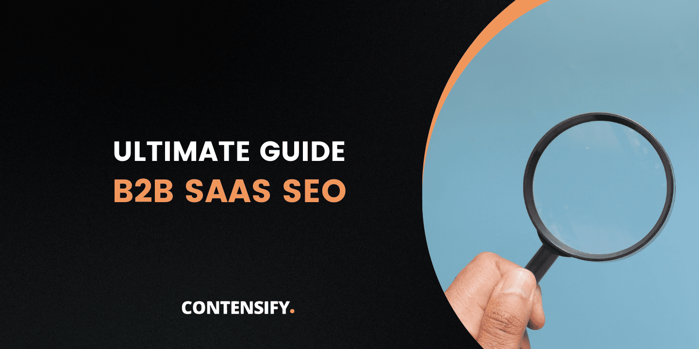 The Ultimate Guide to B2B SaaS SEO (2025) | Contensify