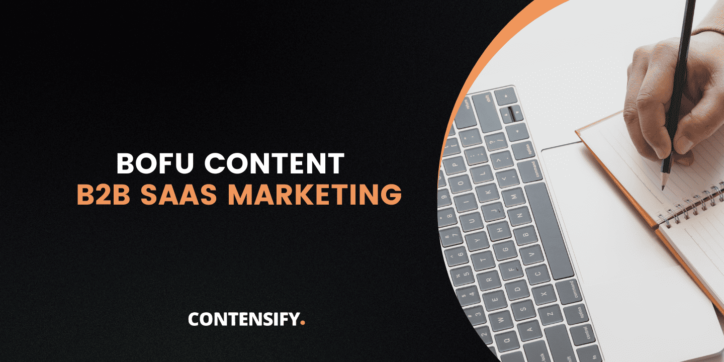 Guide to BoFu Content in B2B SaaS Marketing (2026) | Contensify
