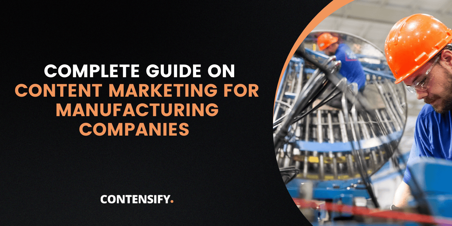 Complete guide on content marketing for manufacturing companies ...